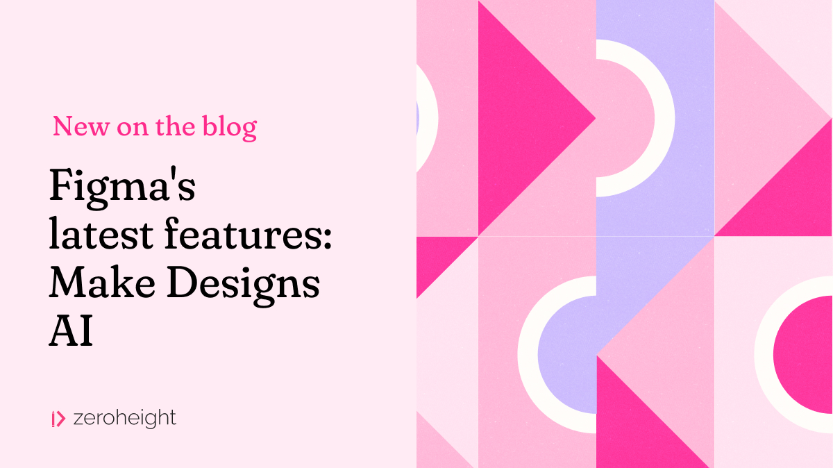 Figma’s latest features: Figma AI “Make designs” - Blog - zeroheight